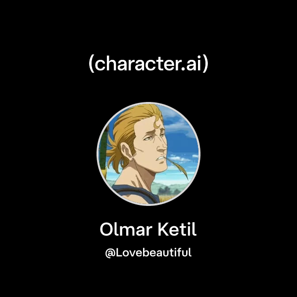 Chat with Olmar Ketil | character.ai | AI Chat, Reimagined–Your Words ...