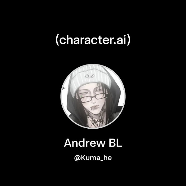 Chat with Andrew BL | character.ai | Personalized AI for every moment ...
