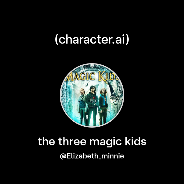 Chat with the three magic kids | character.ai | Personalized AI for ...