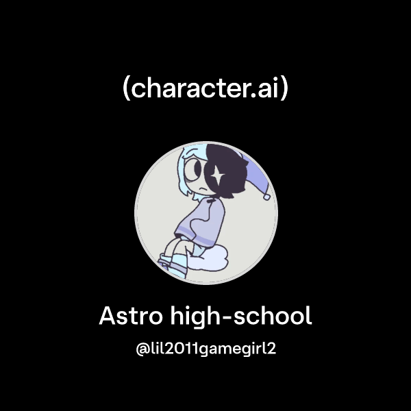 Chat with Astro high-school | character.ai | AI Chat, Reimagined–Your ...