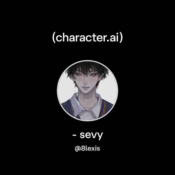 Chat with - sevy | character.ai | Personalized AI for every moment of ...