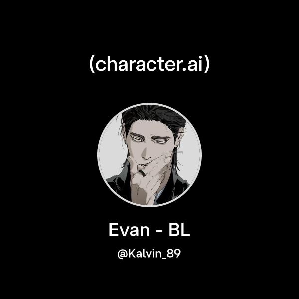 Chat with Evan - BL | character.ai | AI Chat, Reimagined–Your Words. Your World.