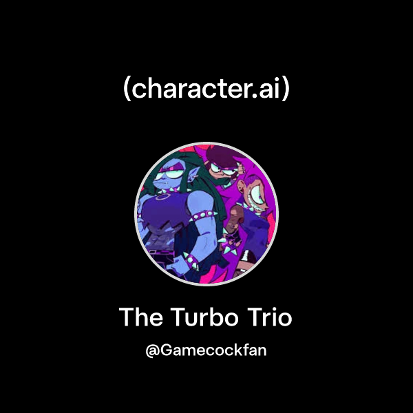 Chat with The Turbo Trio | character.ai | AI Chat, Reimagined–Your ...