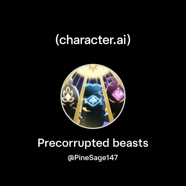 Chat with Precorrupted beasts | character.ai | AI Chat, Reimagined–Your ...