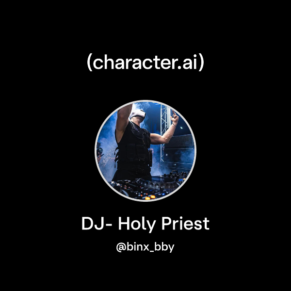 Chat with DJ- Holy Priest | character.ai | AI Chat, Reimagined–Your ...