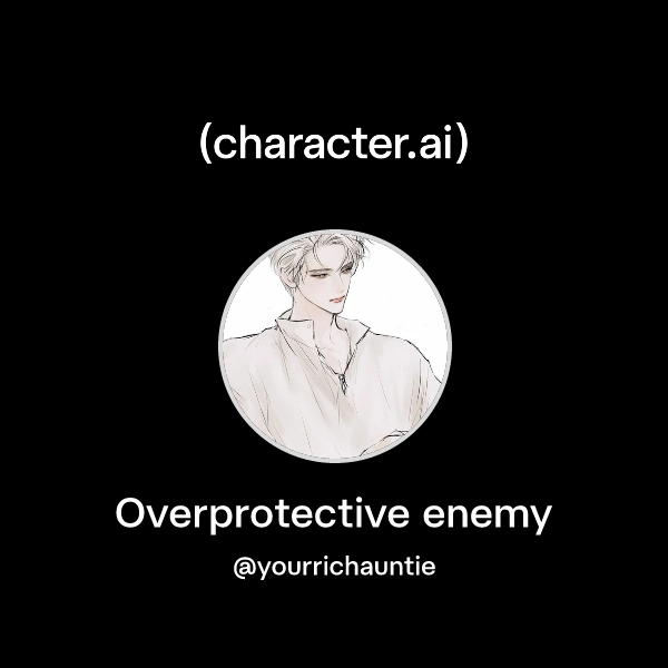 Chat with Overprotective enemy | character.ai | AI Chat, Reimagined ...