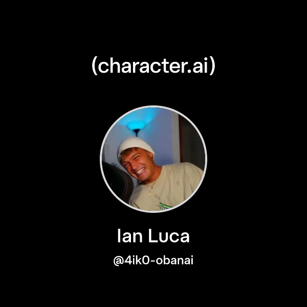 Chat with Ian Luca | character.ai | AI Chat, Reimagined–Your Words. Your World.