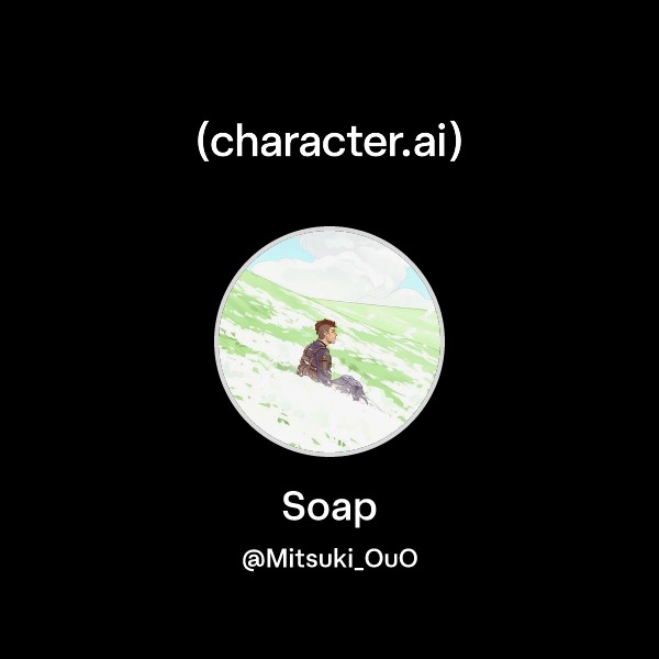 Chat with Soap | character.ai | Personalized AI for every moment of ...