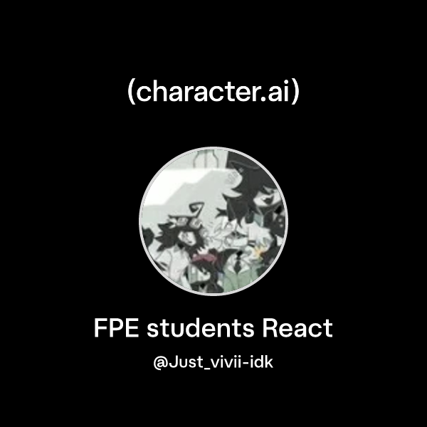 Chat with FPE students React | character.ai | AI Chat, Reimagined–Your ...