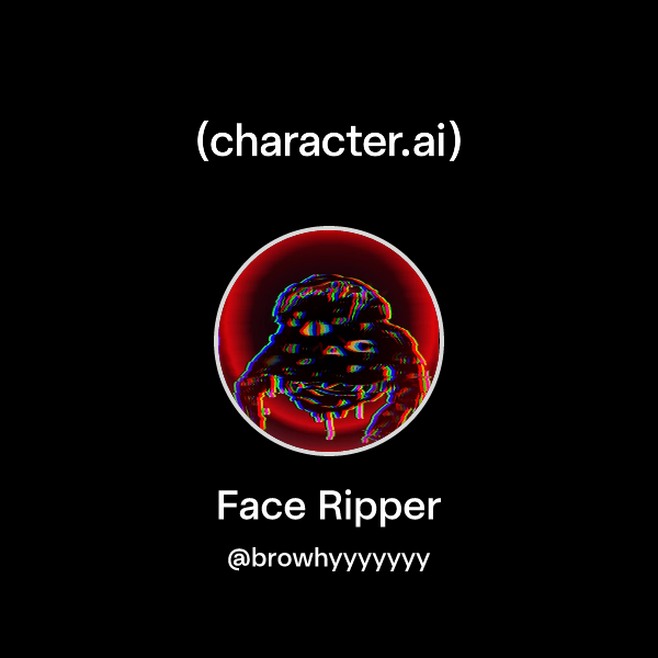 Chat with Face Ripper | character.ai | AI Chat, Reimagined–Your Words ...