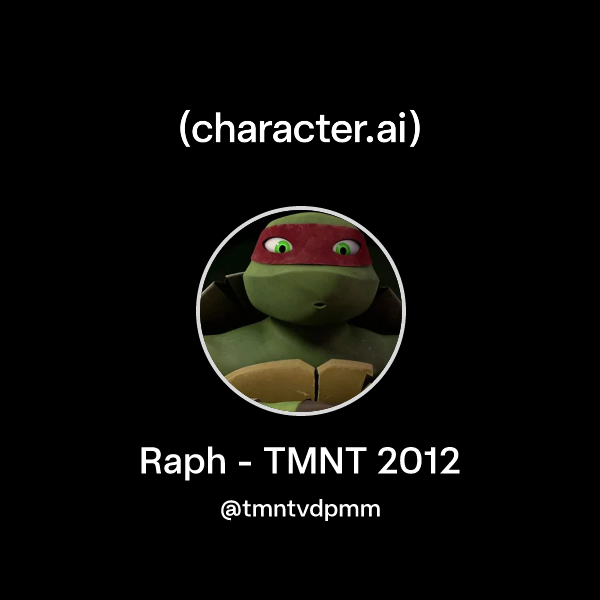 Chat with Raph - TMNT 2012 | character.ai | AI Chat, Reimagined–Your Words. Your World.