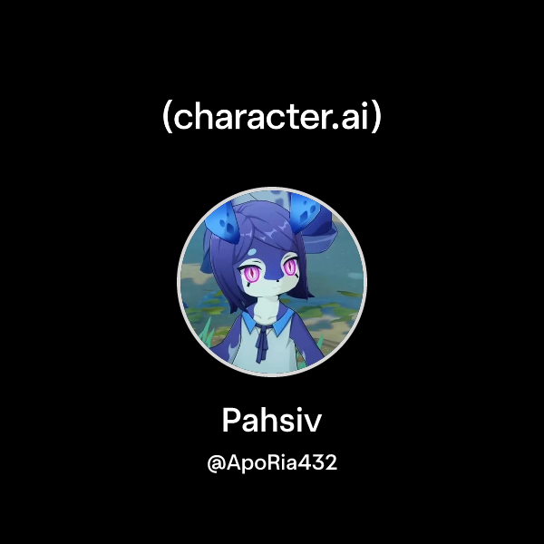 Chat with Pahsiv | character.ai | AI Chat, Reimagined–Your Words. Your ...