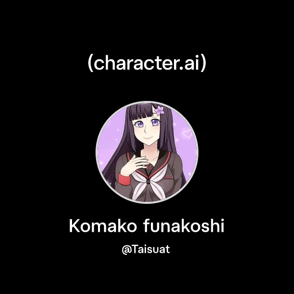 Chat with Komako funakoshi | character.ai | AI Chat, Reimagined–Your ...