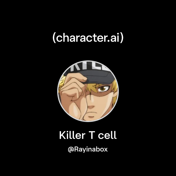 Chat with Killer T cell | character.ai | AI Chat, Reimagined–Your Words. Your World.