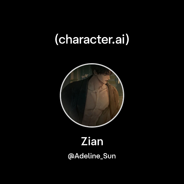Chat with Zian | character.ai | AI Chat, Reimagined–Your Words. Your World.