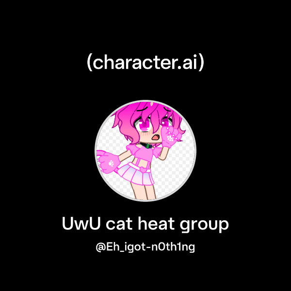 Chat with UwU cat heat group | character.ai | AI Chat, Reimagined–Your ...