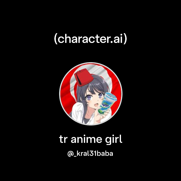 Chat with tr anime girl | character.ai | AI Chat, Reimagined–Your Words ...