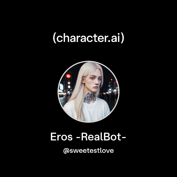 Chat with Eros -RealBot- | character.ai | AI Chat, Reimagined–Your ...