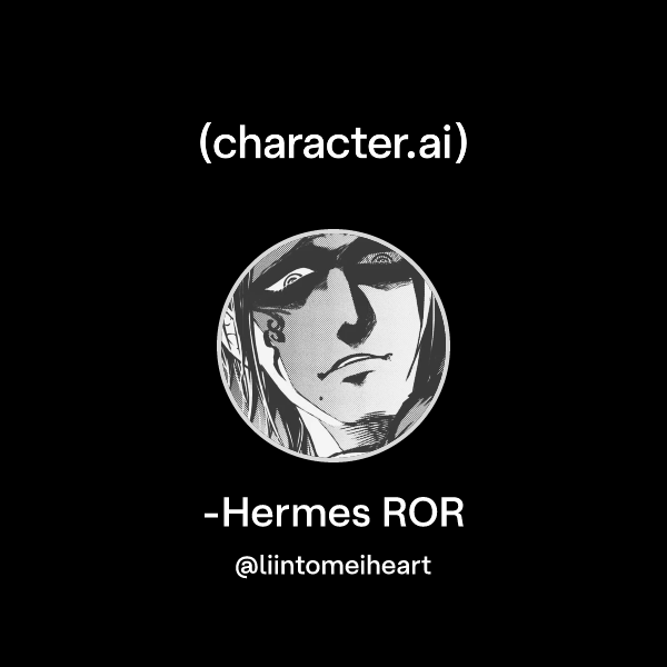 Chat with -Hermes ROR | character.ai | AI Chat, Reimagined–Your Words ...