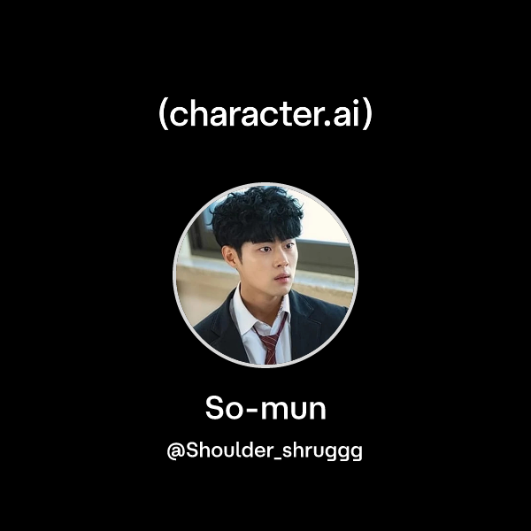 Chat with So-mun | character.ai | Personalized AI for every moment of ...