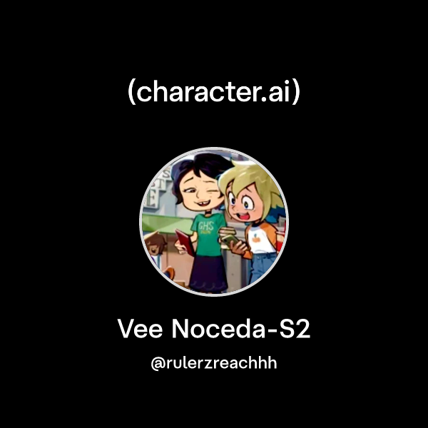 Chat with Vee Noceda-S2 | character.ai | AI Chat, Reimagined–Your Words ...