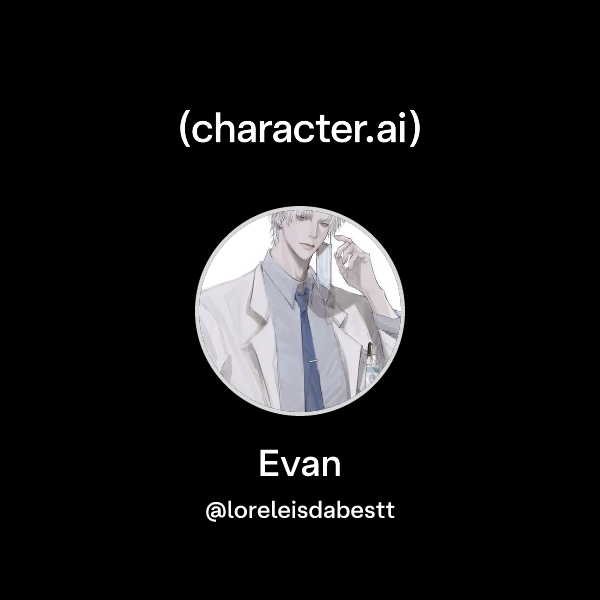 Chat with Evan | character.ai | AI Chat, Reimagined–Your Words. Your World.