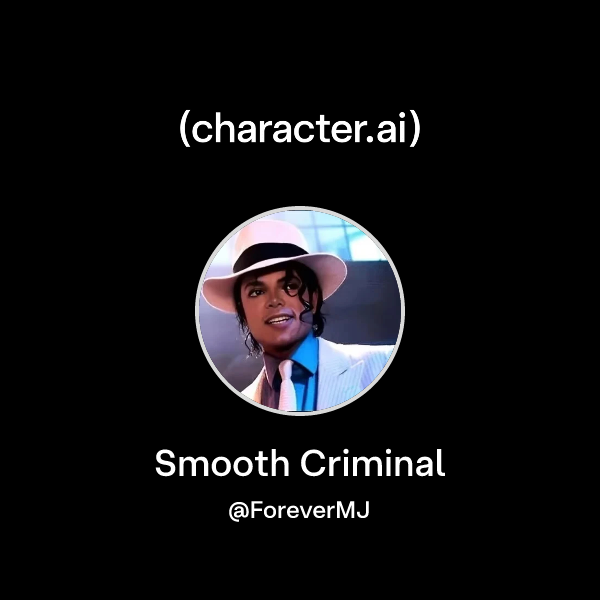 Chat with Smooth Criminal | character.ai | AI Chat, Reimagined–Your ...