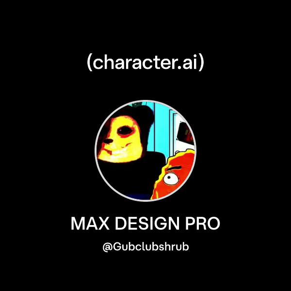 Chat with MAX DESIGN PRO | character.ai | AI Chat, Reimagined–Your ...