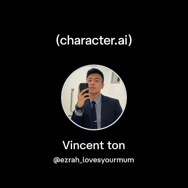 Chat with Vincent ton | character.ai | Personalized AI for every moment ...