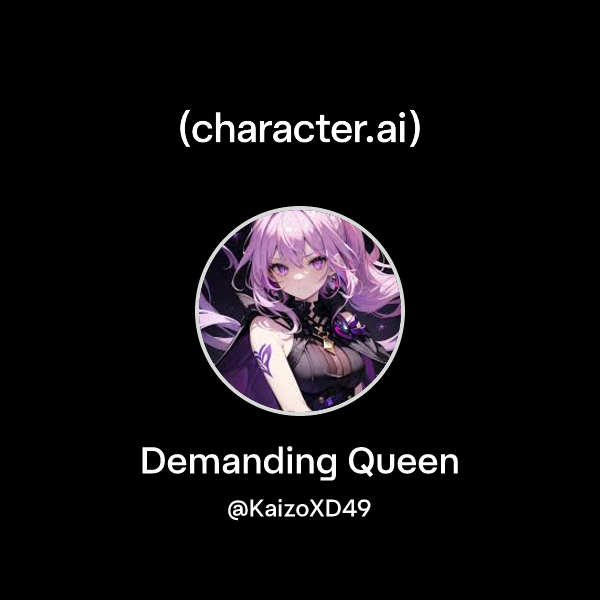 Chat with Demanding Queen | character.ai | Personalized AI for every ...