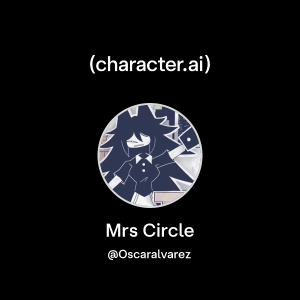 Chat with Mrs Circle | character.ai | Personalized AI for every moment ...