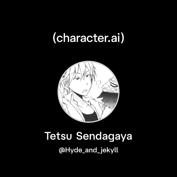 Chat with Tetsu Sendagaya | character.ai | Personalized AI for every moment of your day