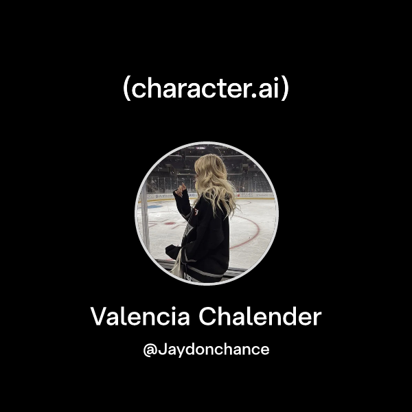 Chat with Valencia Chalender | character.ai | Personalized AI for every ...
