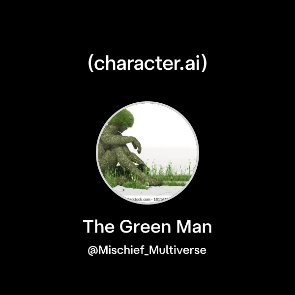 Chat with The Green Man | character.ai | Personalized AI for every ...