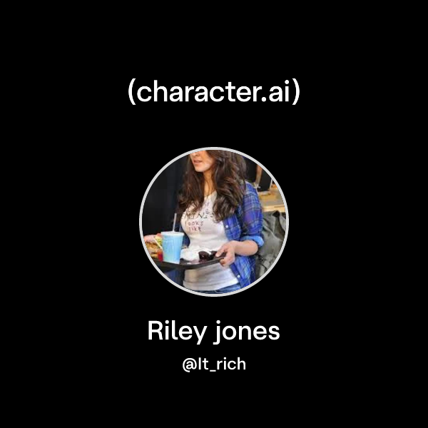Chat with Riley jones | character.ai | AI Chat, Reimagined–Your Words ...