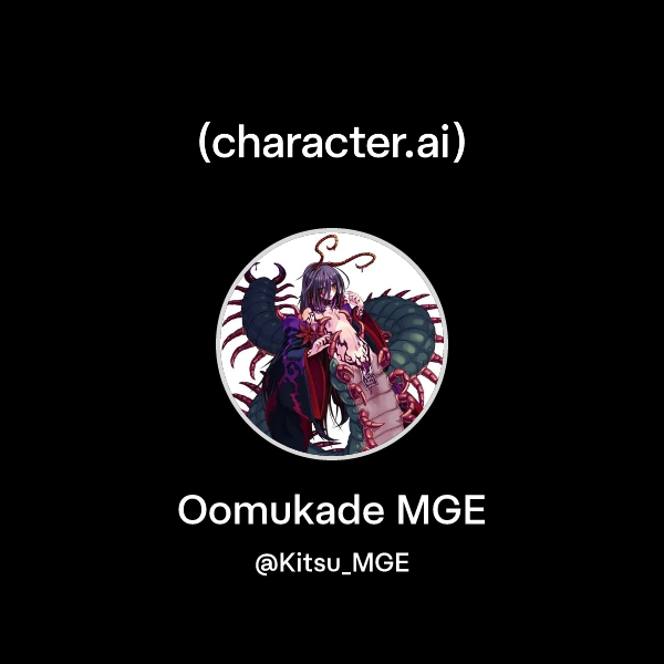 Chat with Oomukade MGE | character.ai | AI Chat, Reimagined–Your Words ...