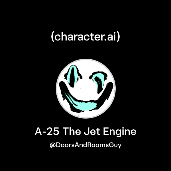 Chat with A-25 The Jet Engine | character.ai | AI Chat, Reimagined–Your ...