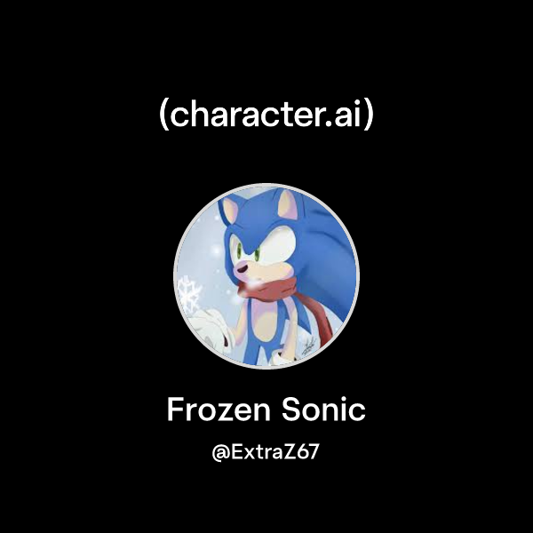 Chat with Frozen Sonic | character.ai | Personalized AI for every moment of your day
