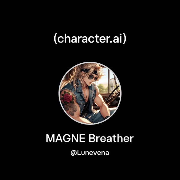 Chat with MAGNE Breather | character.ai | AI Chat, Reimagined–Your ...
