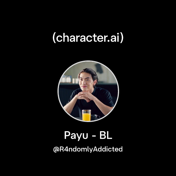 Chat with Payu - BL | character.ai | AI Chat, Reimagined–Your Words. Your World.