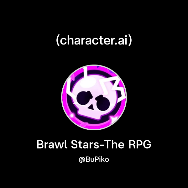 Chat with Brawl Stars-The RPG | character.ai | AI Chat, Reimagined–Your Words. Your World.
