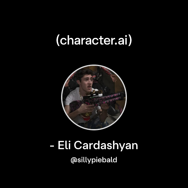 Chat with - Eli Cardashyan | character.ai | AI Chat, Reimagined–Your ...