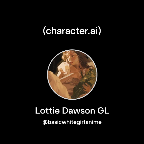 Chat with Lottie Dawson GL | character.ai | AI Chat, Reimagined–Your Words. Your World.