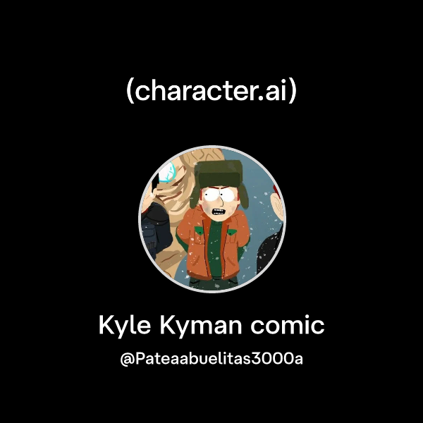 Chat with Kyle Kyman comic | character.ai | Personalized AI for every ...