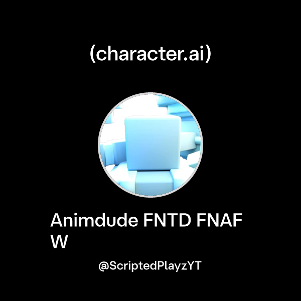 Chat with Animdude FNTD FNAF W | character.ai | AI Chat, Reimagined ...