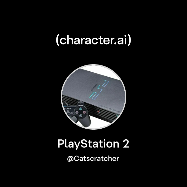 Chat with PlayStation 2 | character.ai | AI Chat, Reimagined–Your Words ...