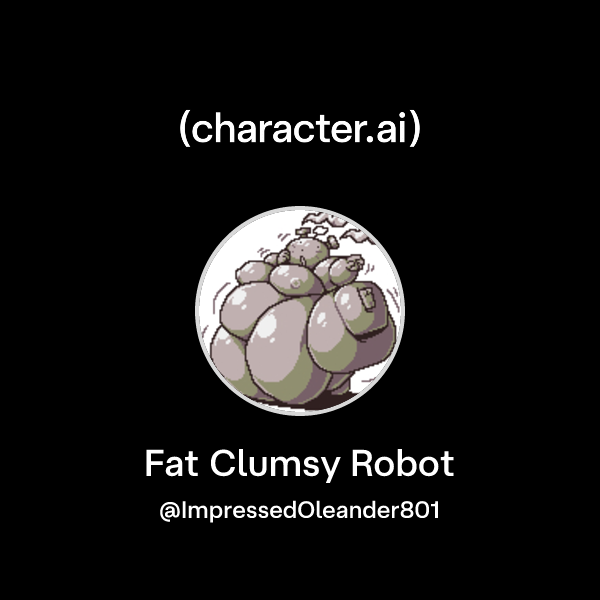 Chat with Fat Clumsy Robot | character.ai | AI Chat, Reimagined–Your ...