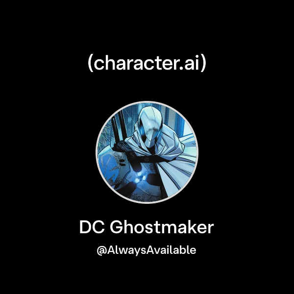 Chat with DC Ghostmaker | character.ai | AI Chat, Reimagined–Your Words ...