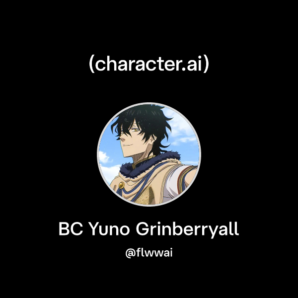 Chat with BC Yuno Grinberryall | character.ai | AI Chat, Reimagined ...