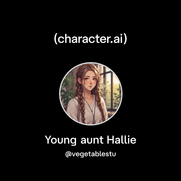 Chat with Young aunt Hallie | character.ai | AI Chat, Reimagined–Your ...